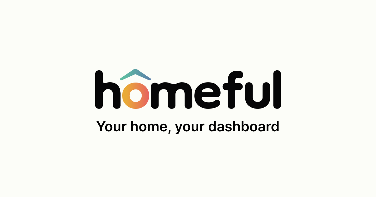 Homeful — Your home, your dashboard.